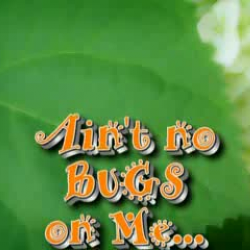 There Ain\'t No Bugs On Me - TeacherTube